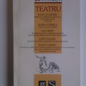 Teatru - Radu Dumitru, Horia Garbea, Dan Mihu, Iosif Naghiu, Matei ...